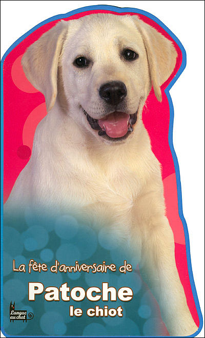 La fête d'anniversaire de Patoche le chiot - cartonné - Jean-Marc Daume ...