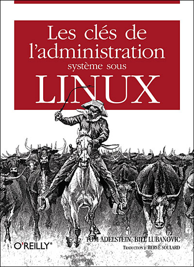 Les clés de l'administration système sous Linux - broché - Tom Adelstein, Bill Lubanovic, Hervé ...