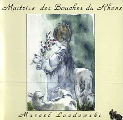 Maîtrise des Bouches-du-Rhônes - Marcel Landowski - CD album - Achat ...