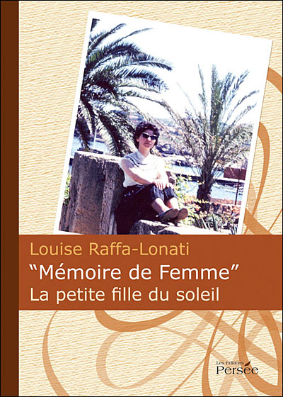 Mémoire de femme, la petite fille du soleil - broché - Louise Raffa ...