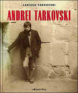 Andrei Tarkovski - relié - Larissa Tarkovskaïa - Achat Livre | fnac
