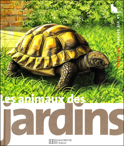 Les animaux des jardins et maisons La vie secrète des bêtes - cartonné ...