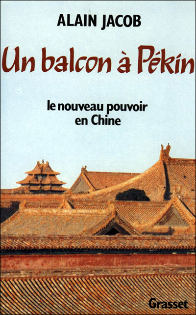 Un balcon à Pékin le nouveau pouvoir en Chine - Alain Jacob - Achat ...
