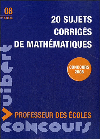 20 sujets corrigés de mathématiques, concours externe professeur des ...