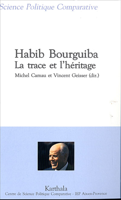 Habib Bourguiba La trace et l'héritage - broché - Michel Camau, Vincent ...