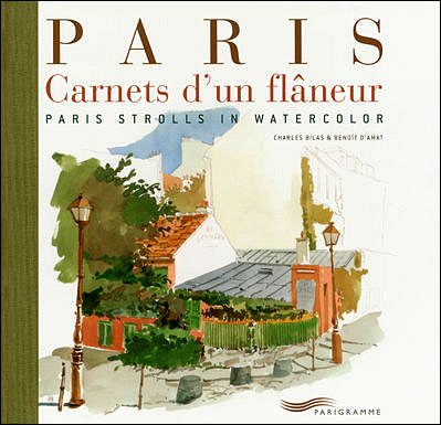 Paris carnets d'un flaneur Paris Strolls in Watercolor - relié ...