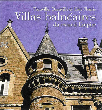 Villas balnéaires du second Empire Trouville, Deauville et Côte fleurie: exposition Musée de la ...