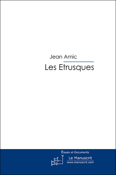 Les Etrusques - broché - Jean Amic - Achat Livre | fnac