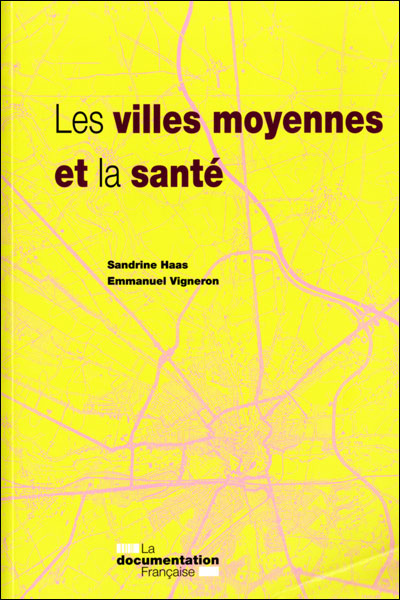 Les villes moyennes et la sante - relié - HAAS SANDRINE / VIGNERON ...