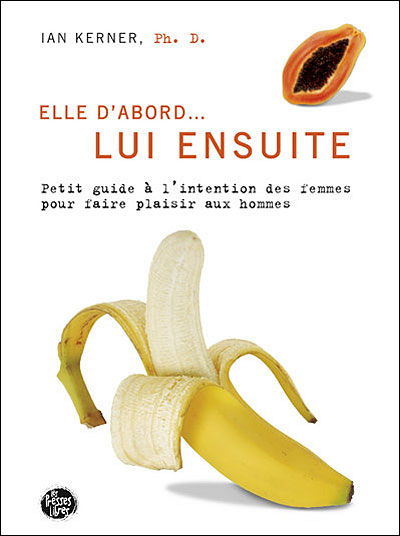 Elle d abord... lui ensuite - broché - Ian Kerner, Jacques Laurin ...