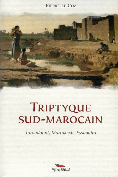 Triptyque sud-marocain Taroudannt, Marrakech, Essaouira - broché ...