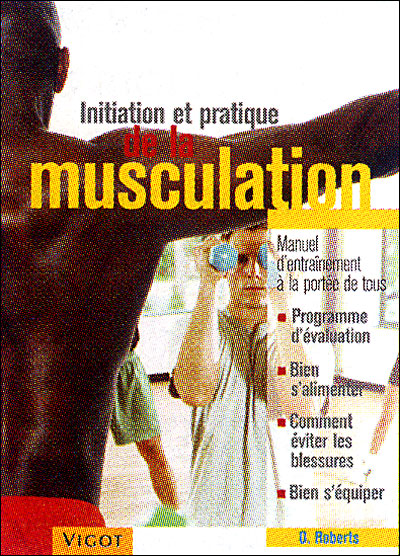 Initiation et pratique de la musculation - broché - Oliver Roberts ...