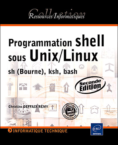 Programmation Shell sous Unix Linux Sh Bourne Ksh Bash - broché - Christine Deffaix Remy - Achat ...