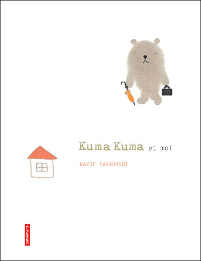 Kuma Kuma et moi - broché - Kazue Takahashi - Achat Livre | fnac