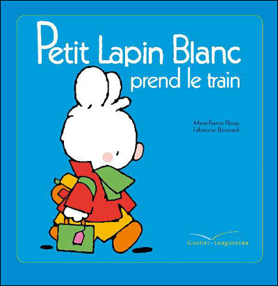Petit Lapin Blanc - Tome 9 - Petit Lapin Blanc prend le train - Marie ...