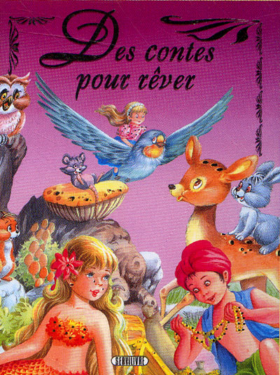 Des contes pour rêver Tome 3 La belle et la bête, Le magicien d'Oz ...