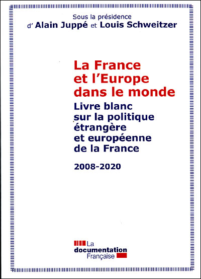 La France et l'Europe dans le monde 2008-2020 Livre blanc sur la politique etrangere et ...