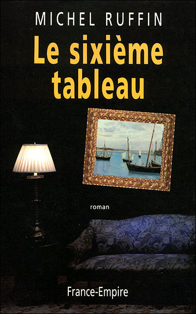 Le sixième tableau - broché - Michel Ruffin - Achat Livre | fnac
