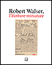 Robert walser - l'ecriture miniature L'écriture miniature - broché ...
