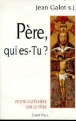 Petite catéchèse sur le Père - Père, qui es-tu? - Jean Galot - Achat ...